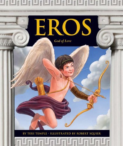 Eros: God of Love (Greek Mythology): Temple, Teri, Squier, Robert ...
