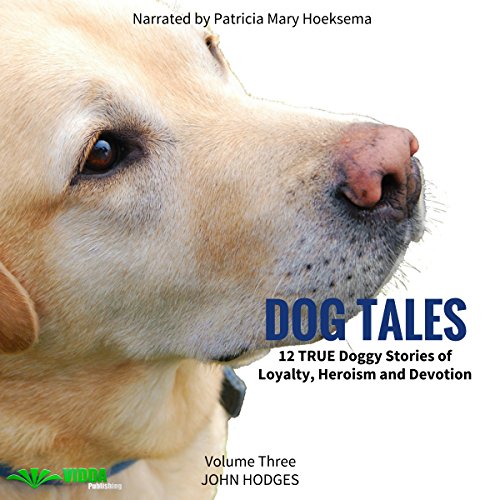 Amazon.com: Dog Tales, Volume 3: 12 True Dog Stories of Loyalty ...