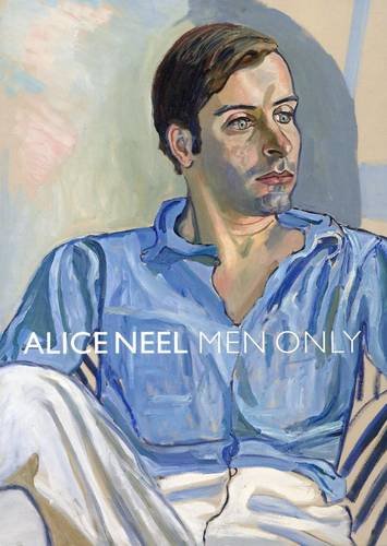 Alice Neel - Men Only: 9780956856616: Amazon.com: Books
