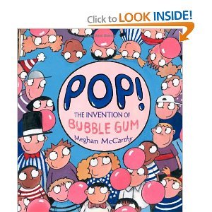 Pop!: The Invention of Bubble Gum: McCarthy, Meghan, McCarthy, Meghan ...