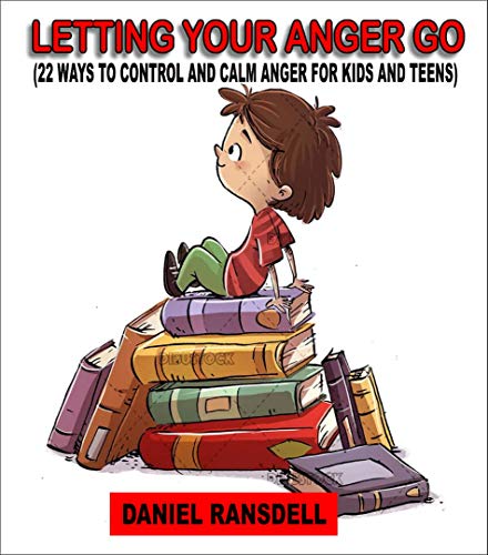 Letting your Anger Go 22 Easy Ways To control and calm Anger for Kids ...