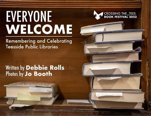 Everyone Welcome: Remembering and Celebrating Teesside Public Libraries ...