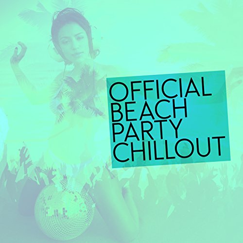 Amazon.com: Official Beach Party Chillout : Chill Out Beach Party Ibiza ...