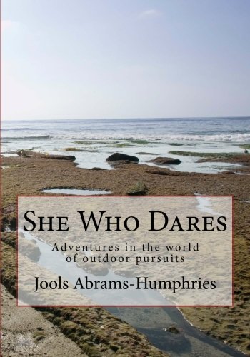 She Who Dares: Abrams-Humphries, Jools, Dares, She Who, Photography ...