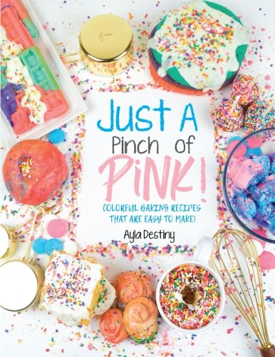 Just a Pinch of Pink: Colorful Baking Recipes that are Easy to Make ...