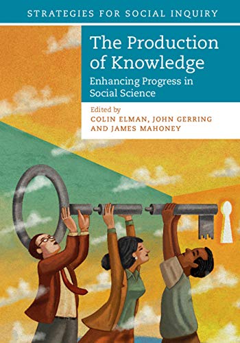 The Production of Knowledge: Enhancing Progress in Social Science ...