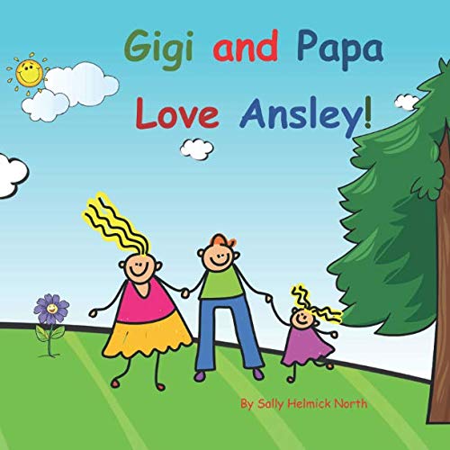 Gigi and Papa Love Ansley!: North, Sally Helmick: 9781093381955: Amazon ...