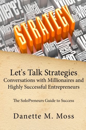 Let's Talk Strategies: Conversations with Millionaires and Highly ...