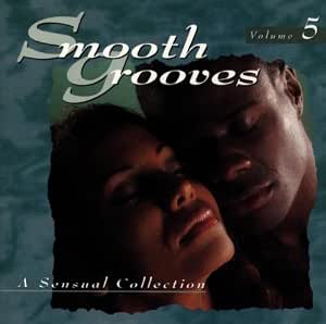Smooth Grooves: A Sensual Collection, Vol. 5 [Audio CD] Smooth Grooves ...