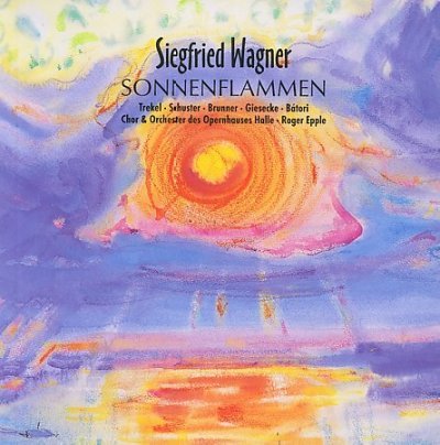 Siegfried Wagner: Sonnenflammen - Trekel/Schneider/Epple, Siegfried ...