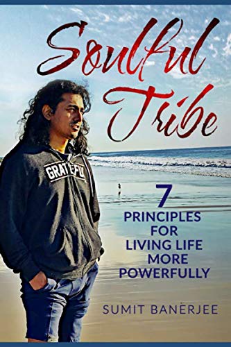 SOULFUL TRIBE: 7 Principles for Living Life More Powerfully: Banerjee ...