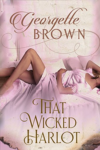 That Wicked Harlot (A Steamy Regency Romance Book 2) - Kindle edition by Brown, Georgette ...