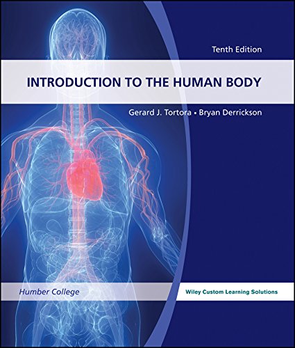 Introduction to the Human Body: Gerard J. Tortora, Bryan Derrickson ...