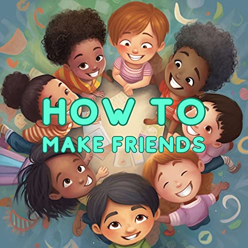 Amazon.com: How To Make Friends (How To Be A Friend Book 1) eBook : Dad ...