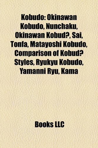 Buy Kobudo: Okinawan Kobudo, Nunchaku, Okinawan Kobud, Sai, Tonfa ...