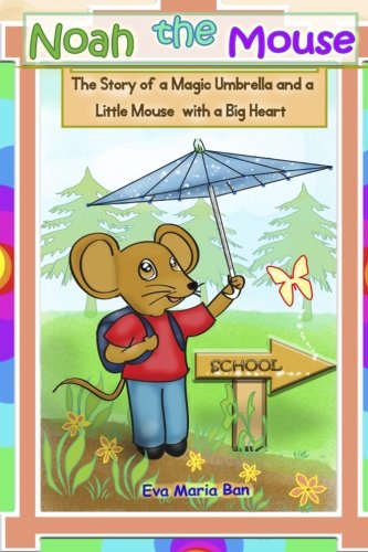 Noah the Mouse: The Story of a Magic Umbrella and a Little Mouse with a ...