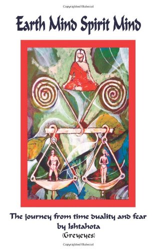 Earth Mind Spirit Mind: The Journey from Time Duality and Fear: Jones ...