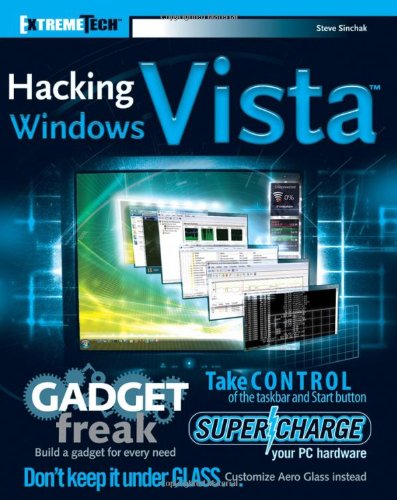 Hacking Windows Vista: ExtremeTech: Sinchak, Steve: 9780470046876: Amazon.com: Books
