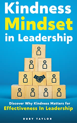 Amazon.com: Kindness Mindset In Leadership: Discover Why Kindness ...