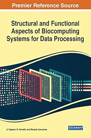 Structural and Functional Aspects of Biocomputing Systems for Data Processing: Vignesh, U ...