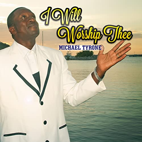 Play I Will Worship Thee by Michael Tyrone on Amazon Music