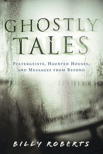 Amazon.com: Ghostly Tales: Poltergeists, Haunted Houses, and Messages ...