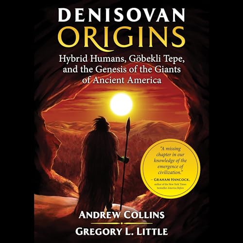 Denisovan Origins: Hybrid Humans, Göbekli Tepe, and the Genesis of the ...