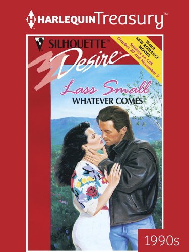 WHATEVER COMES (Silhouette Desire Book 963) - Kindle edition by Small ...