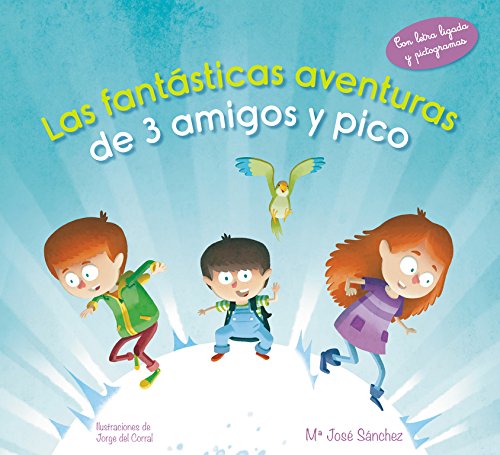 Buy Las fantásticas aventuras de 3 amigos y pico: Con letra ligada y pictogramas Online at ...