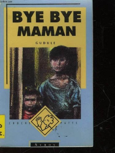 Amazon.com: Bye Bye MAman (Croche Patte): 9782867382383: Gudule: Books