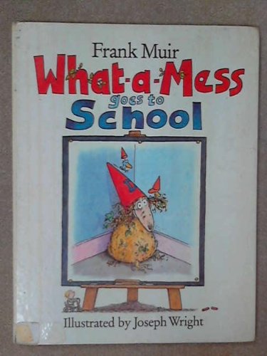 What-a-mess Goes to School (What-a-mess Books): Amazon.co.uk: Muir ...