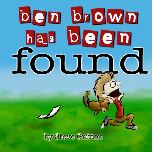 Ben Brown Has Been Found: Gritton, Steve: 9780979536144: Amazon.com: Books