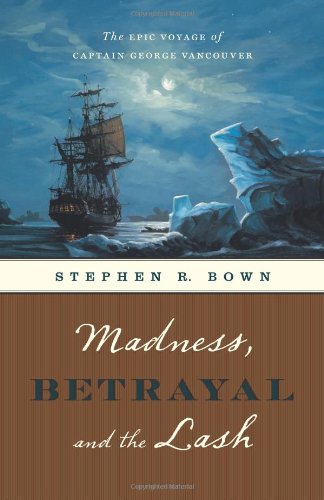Madness, Betrayal and the Lash: The Epic Voyage of Captain George ...