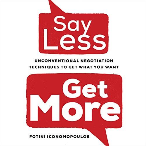 Amazon.com: Say Less, Get More: Unconventional Negotiation Techniques ...