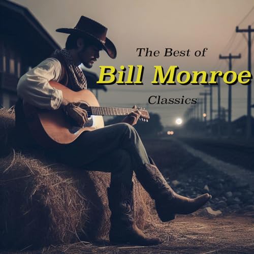 High Lonesome Sound: The Best of Bill Monroe's Classics : Bill Monroe ...