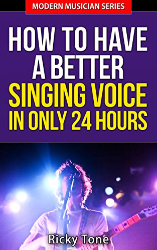 How To Have A Better Singing Voice In Only 24 Hours (Modern Musician ...