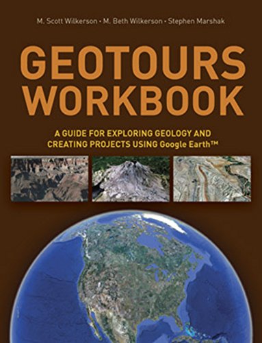 Geotours Workbook: A Guide for Exploring Geology and Creating Projects ...