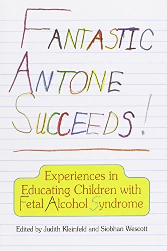 Fantastic Antone Succeeds: Experiences in Educating Children with Fetal ...