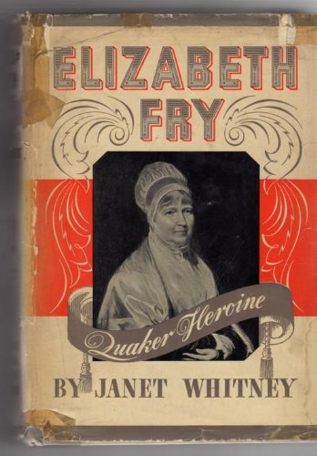 Elizabeth Fry: Quaker Heroine: Whitney, Janet: Amazon.com: Books