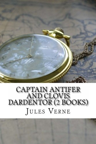 Captain Antifer and Clovis Dardentor (2 Books): Verne, Jules ...
