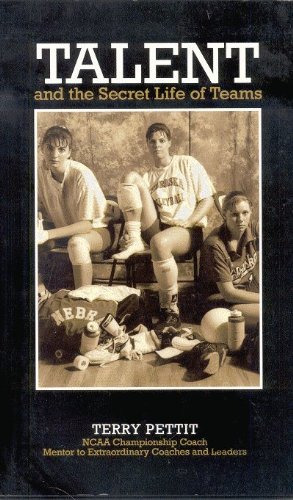 Talent and the Secret Life of Teams: Terry Pettit: 9781427635358 ...