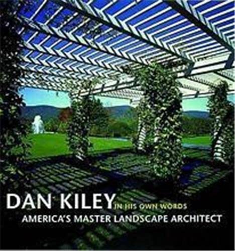 Dan Kiley In His Own Words /anglais: Dan Kiley, Jane Amidon ...