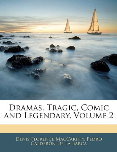 Dramas, Tragic, Comic and Legendary, Volume 2: MacCarthy, Denis ...