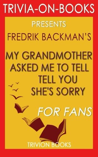 Trivia: My Grandmother Asked Me to Tell You She's Sorry: A Novel By ...