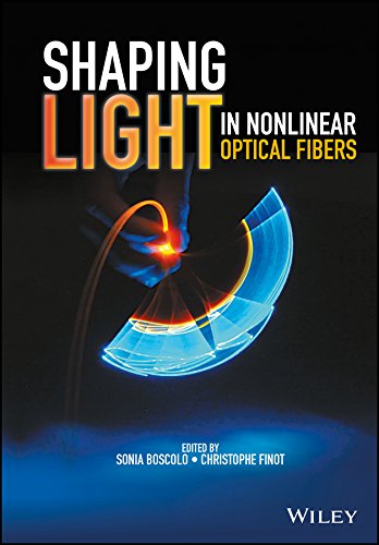 Shaping Light in Nonlinear Optical Fibers eBook : Boscolo, Sonia, Finot ...