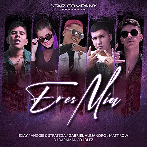 Eres Mía de Anggie & Stratega, Exay & Gabriel Alejandro feat. Matt Row ...