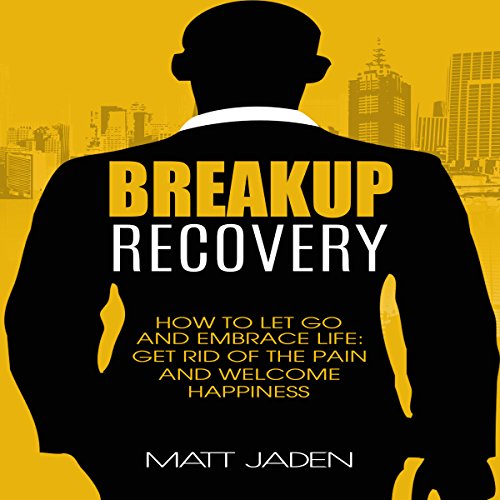 Amazon.com: Breakup Recovery: How to Let Go and Embrace Life: Get Rid ...