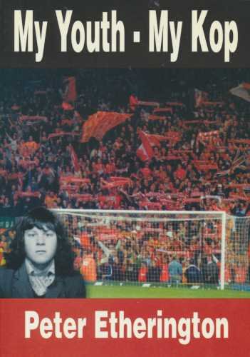 My Youth, My Kop: Peter Etherington: 9781901231335: Amazon.com: Books