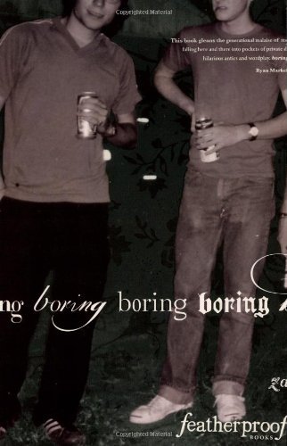 Boring Boring Boring Boring Boring Boring Boring by Zach Plague (2009 ...