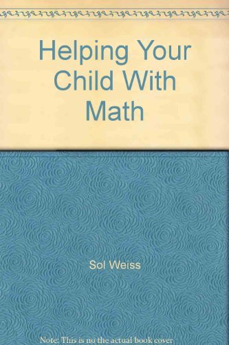 Helping your child with math: Weiss, Sol: 9780133863437: Amazon.com: Books